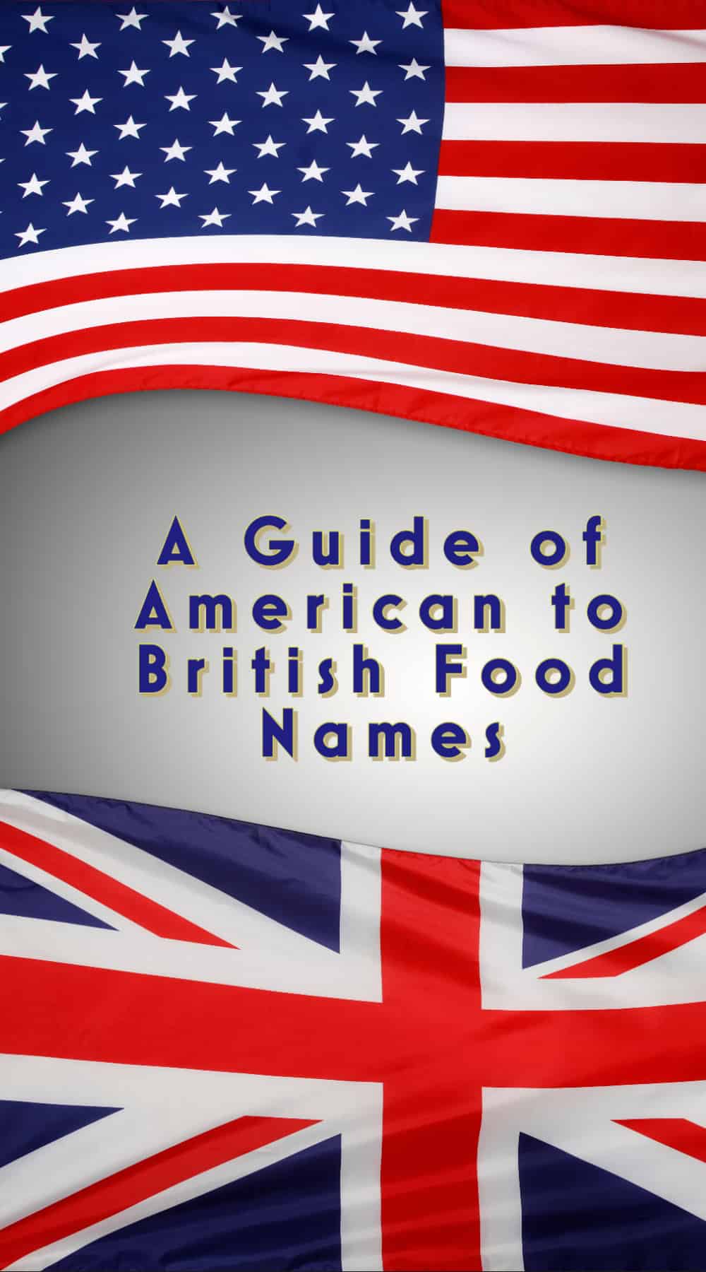 A Guide of American to British Food Names - Culinary Ginger
